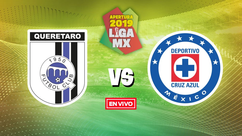 Querétaro vs Cruz Azul Liga MX en vivo y en directo Jornada 3 Apertura 2019