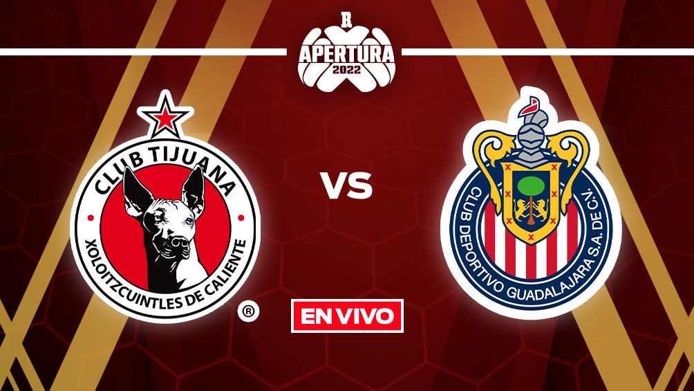 Tijuana vs Chivas Liga MX EN VIVO: Jornada 13 Apertura 2022