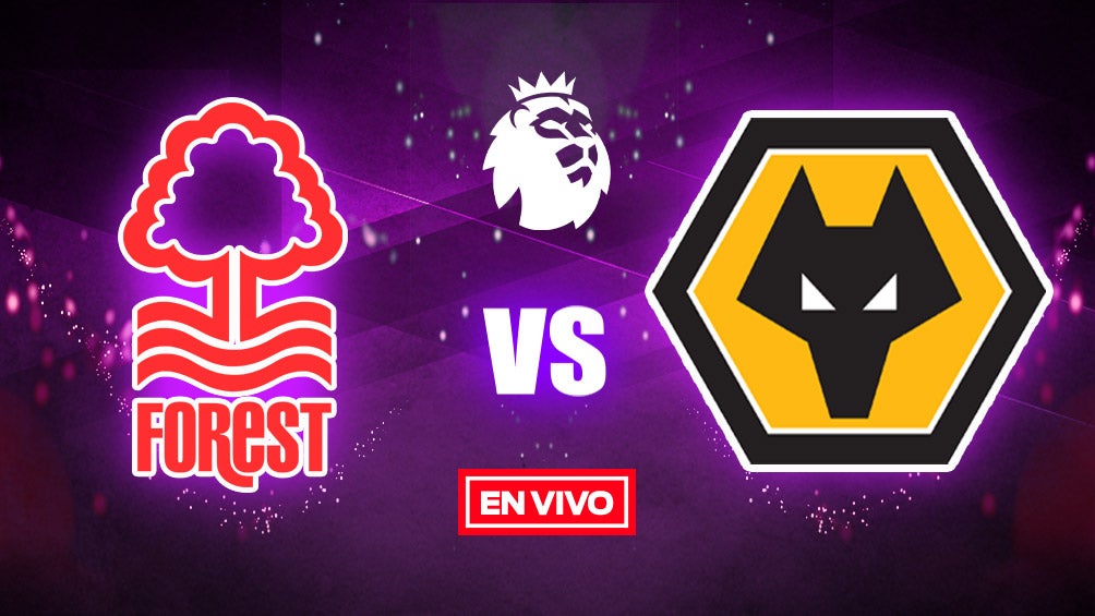 Nottingham Forest vs Wolverhampton Premier League EN VIVO Jornada 29 ...